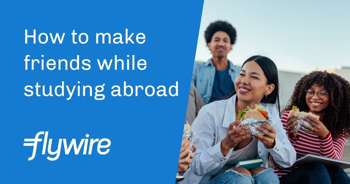 How to make friends while studying abroad | Flywire